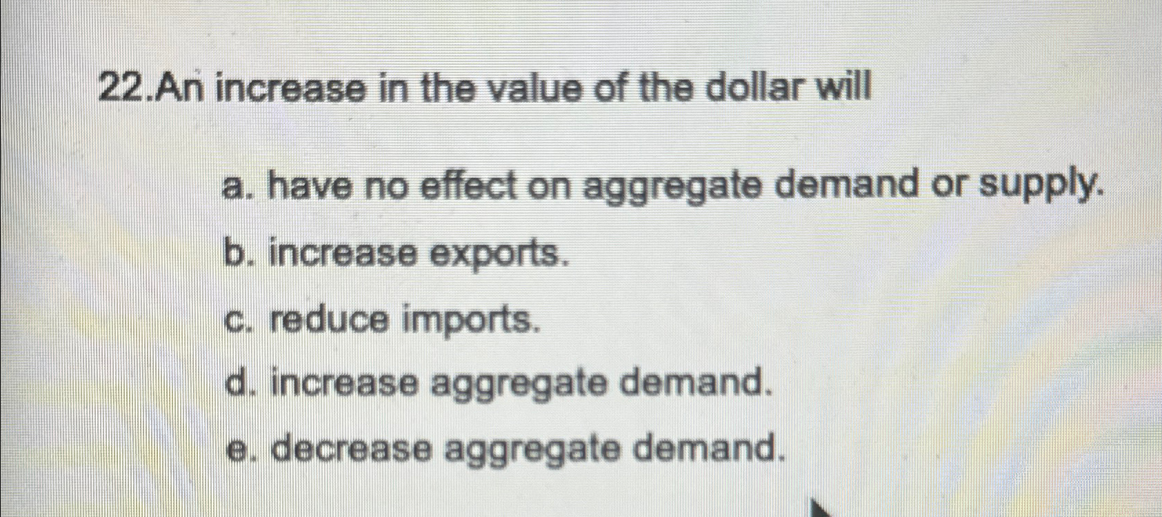 Solved 22.An increase in the value of the dollar willa. | Chegg.com