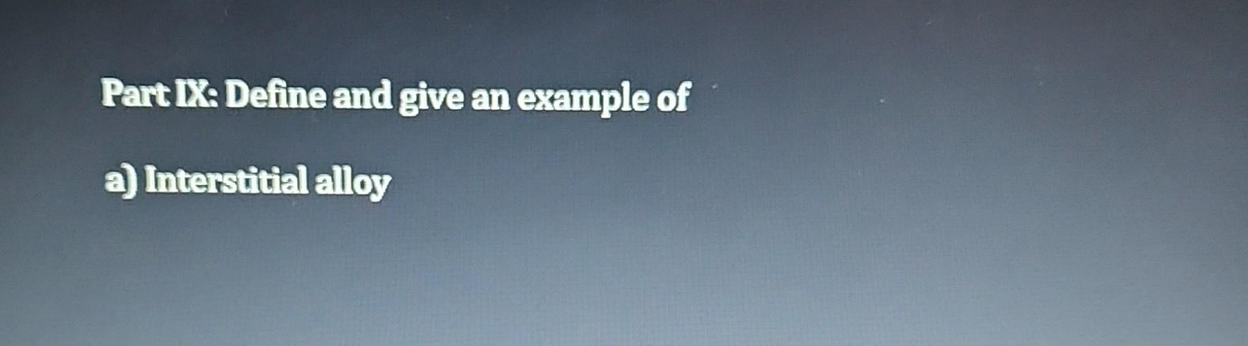 Solved Part D: Define and give an example of a) Interstitial | Chegg.com