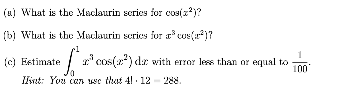 Solved (a) ﻿What is the Maclaurin series for cos(x2) ?(b) | Chegg.com