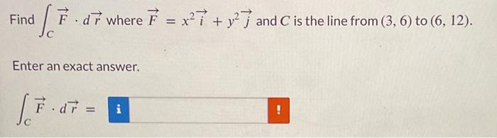 Solved Find ∫CF⋅dr where F=x2i+y2j and C is the line from | Chegg.com
