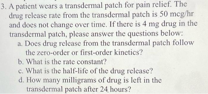 Solved 3. A patient wears a transdermal patch for pain | Chegg.com