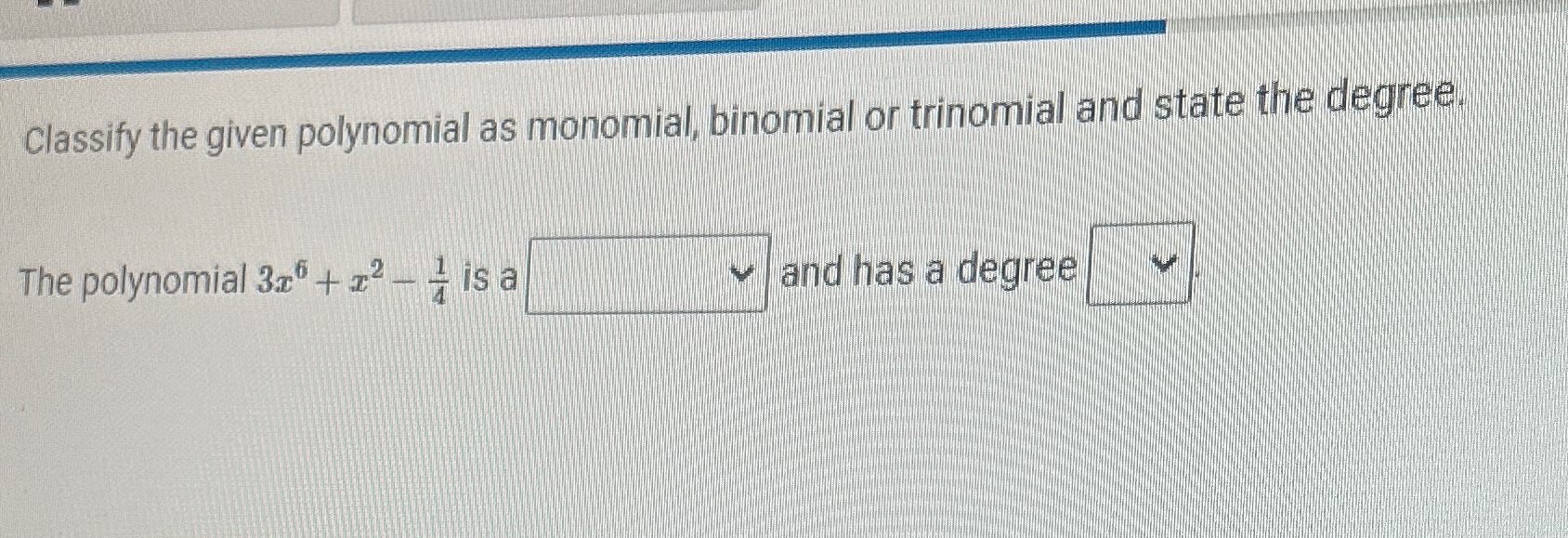 Solved Classify the given polynomial as monomial, binomial | Chegg.com