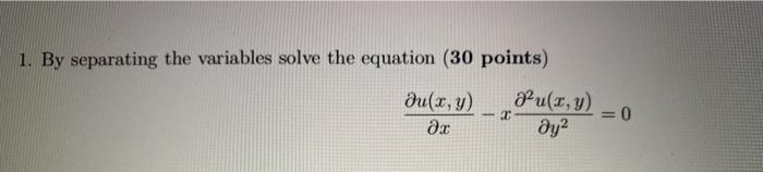 Solved 1. By separating the variables solve the equation (30 | Chegg.com