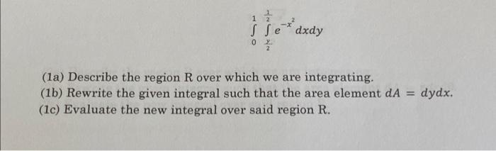 Solved 1 ½ S Se dxdy y 02/20 2 (1a) Describe the region R | Chegg.com
