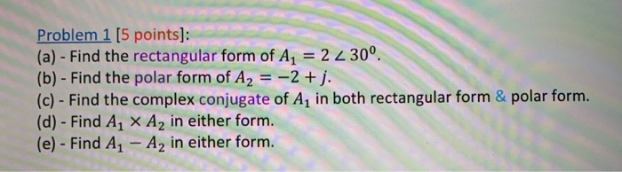 Solved Problem 1 [5 points]: (a) - Find the rectangular form | Chegg.com