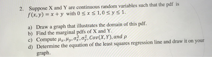 Solved 2. Suppose X and Y are continuous random variables | Chegg.com
