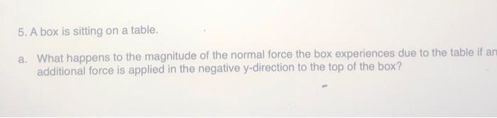 Solved 5. A box is sitting on a table. a. What happens to | Chegg.com