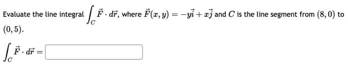 Solved Evaluate the line integral ∫CF⋅dr, where | Chegg.com
