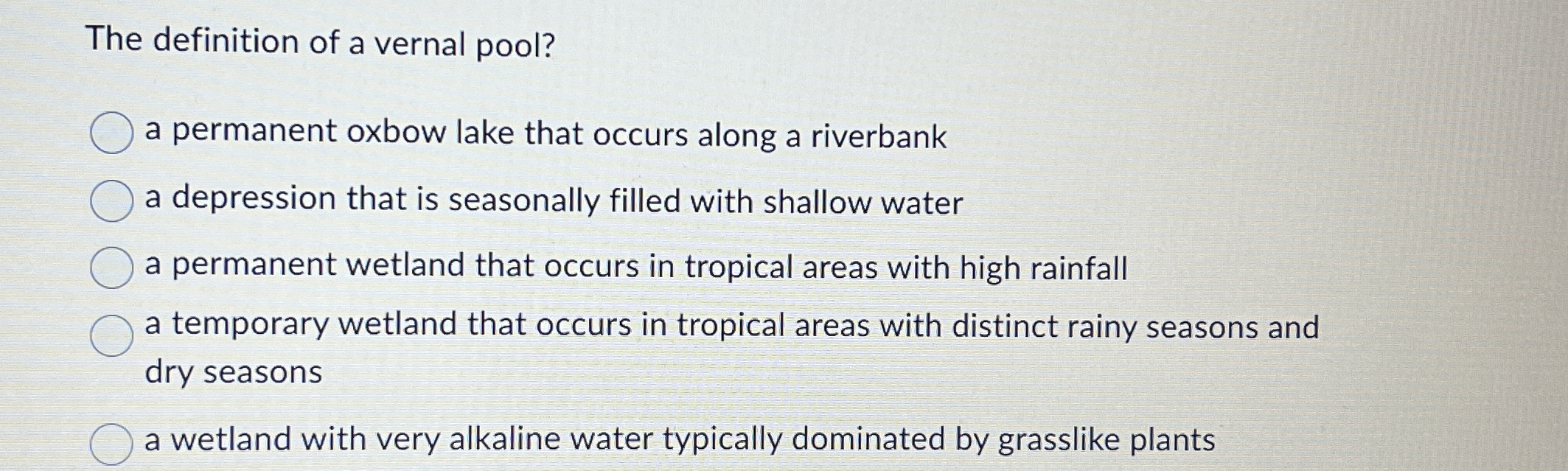 Solved The definition of a vernal pool?a permanent oxbow | Chegg.com