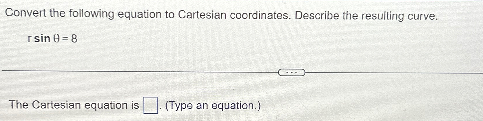 Solved Convert the following equation to Cartesian | Chegg.com