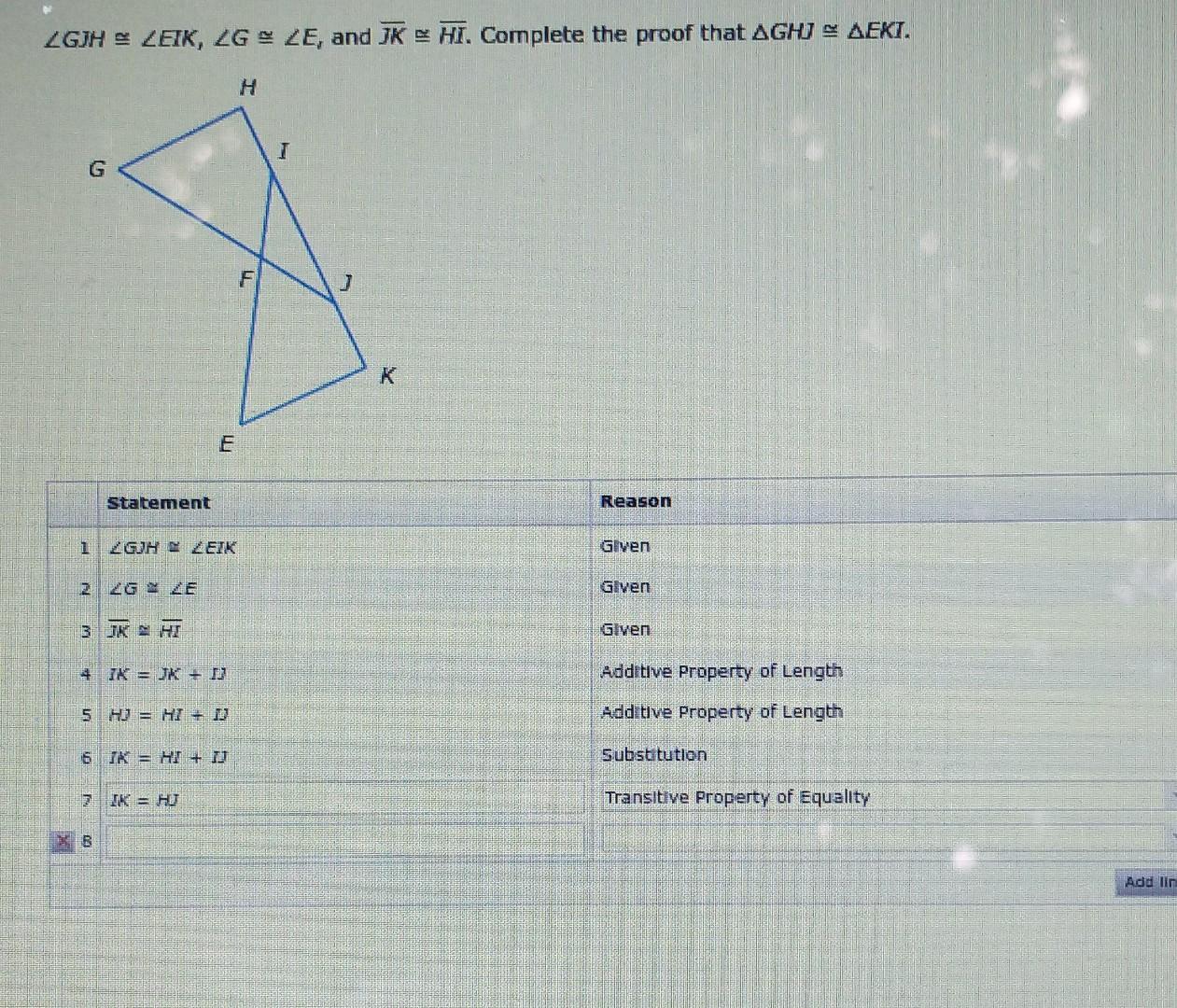 Solved ∠GJH≅∠EIK,∠G≅∠E, and JK≅HI. Complete the proof that | Chegg.com