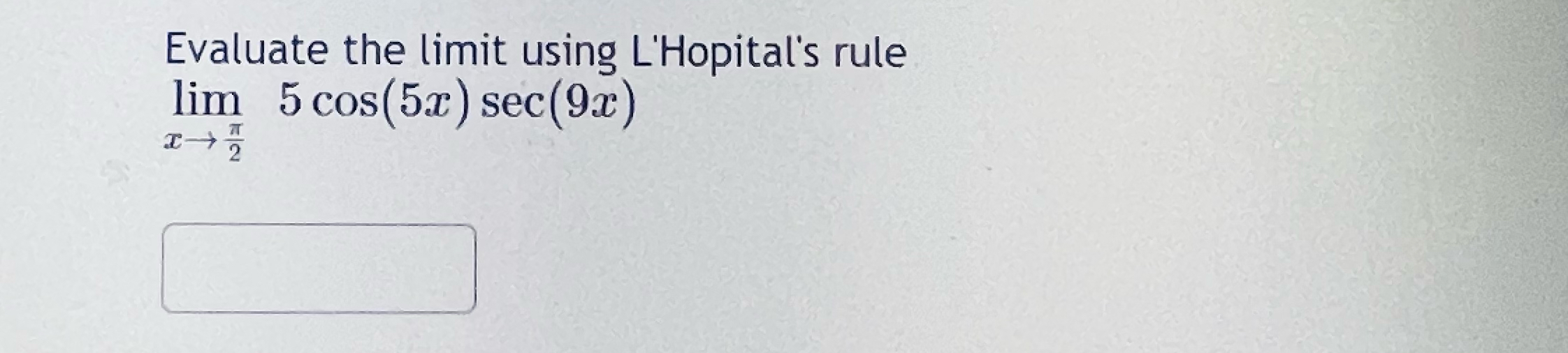 Solved Evaluate the limit using L'Hopital's | Chegg.com