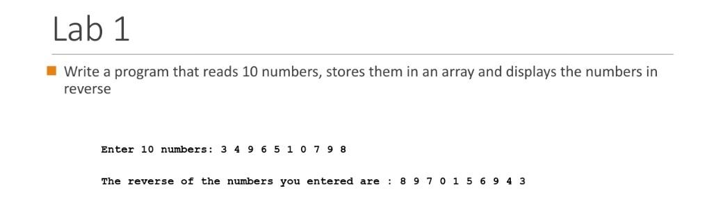 Solved Lab 1 Write a program that reads 10 numbers, stores | Chegg.com