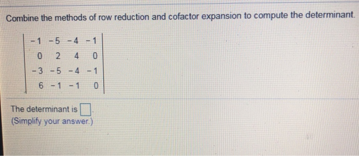 Solved Combine the methods of row reduction and cofactor | Chegg.com