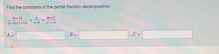 Solved Find the constants in the partial fraction | Chegg.com