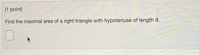 Solved Find the maximal area of a right triangle with | Chegg.com