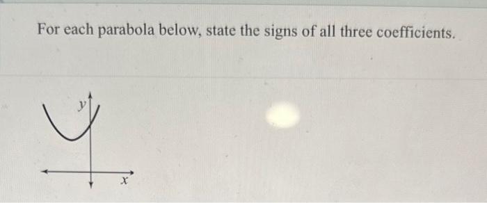 Solved For each parabola below, state the signs of all three | Chegg.com