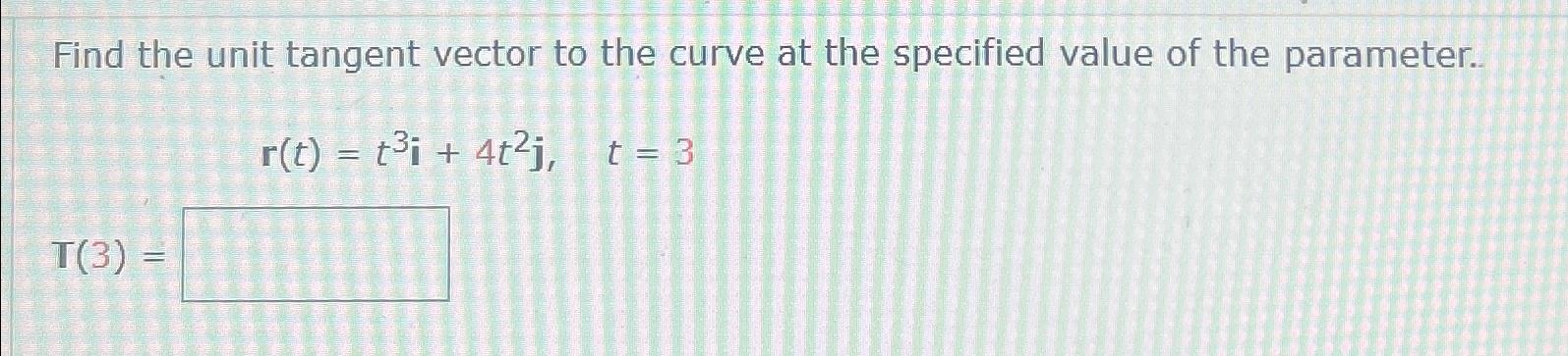 Solved Find the unit tangent vector to the curve at the | Chegg.com