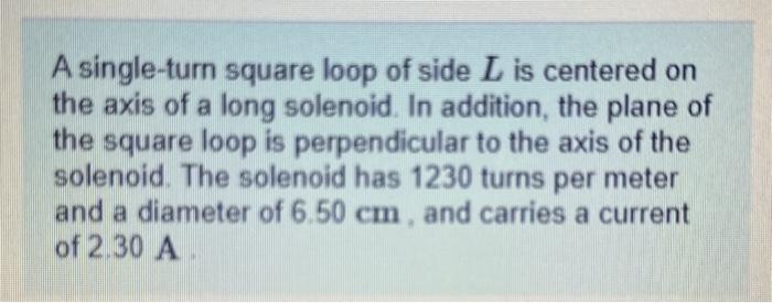 Solved A single-turn square loop of side L is centered on | Chegg.com