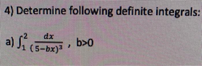 Solved 4) Determine following definite integrals: a) | Chegg.com