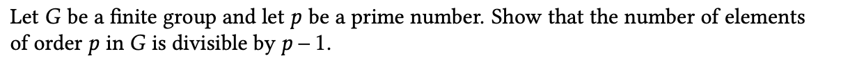 Solved Let G ﻿be a finite group and let p ﻿be a prime | Chegg.com