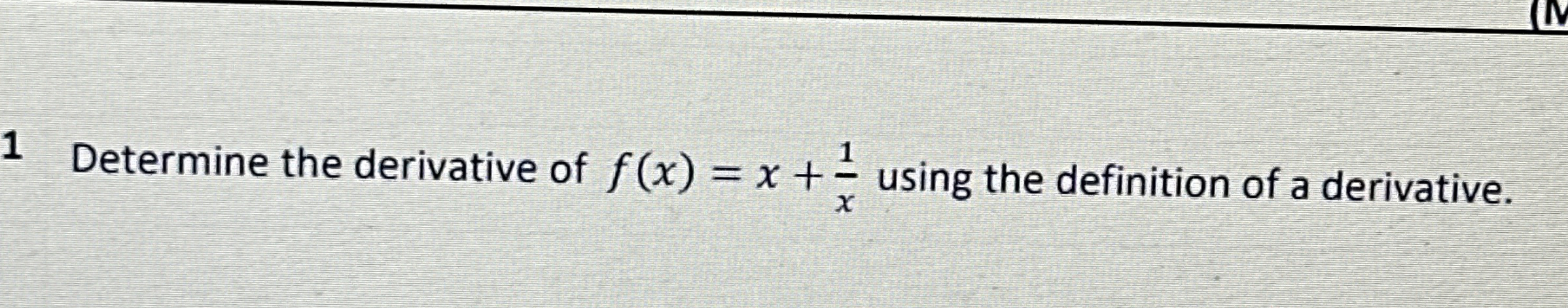 Solved 1 ﻿Determine the derivative of f(x)=x+1x ﻿using the | Chegg.com