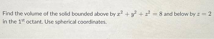 Find the volume of the solid bounded above by | Chegg.com