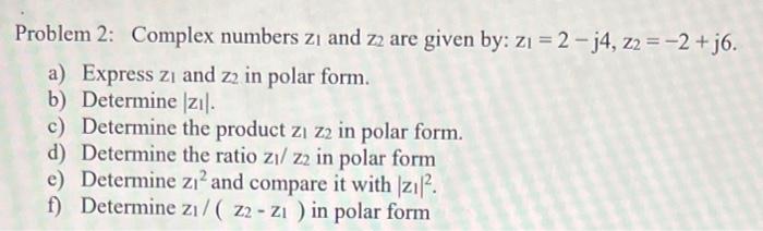 Solved Problem 2: Complex numbers zi and z2 are given by: Z1 | Chegg.com