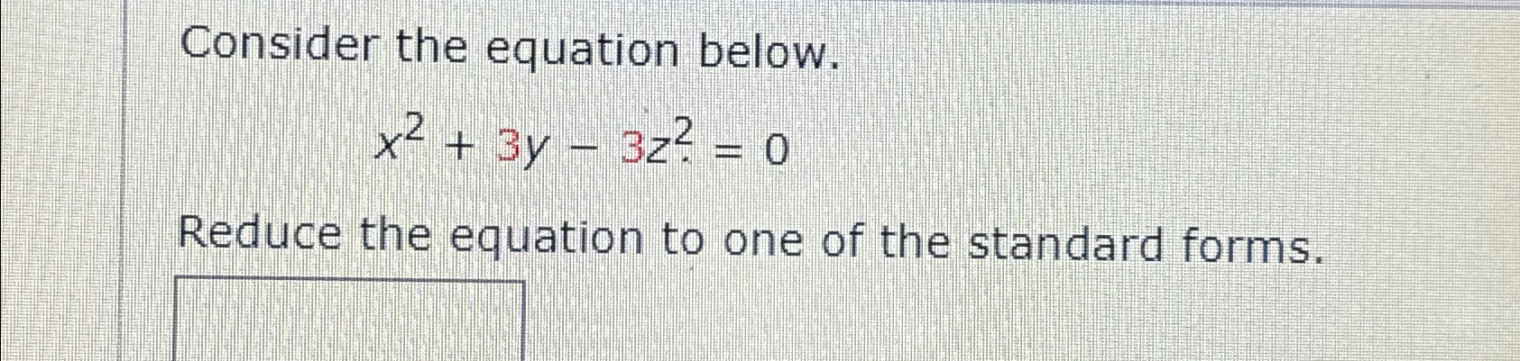 Solved Consider the equation below.x2+3y-3z2=0Reduce the | Chegg.com