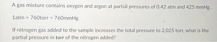 Solved A gas mixture contains oxygen and argon at partial | Chegg.com