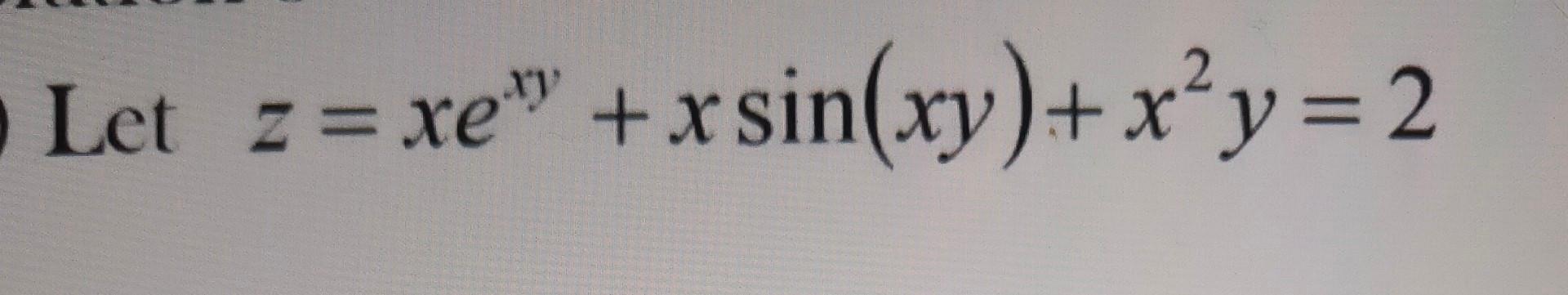 Solved Let := xe” +x sin(xy)+xy= 2 | Chegg.com