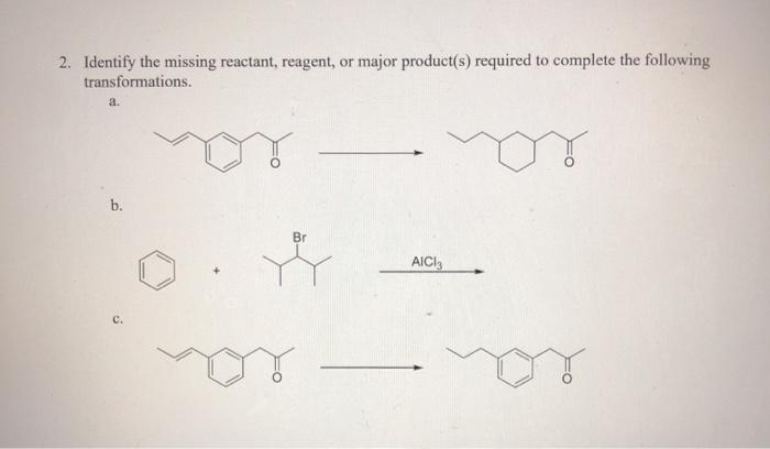 Solved 2. Identify the missing reactant, reagent, or major | Chegg.com