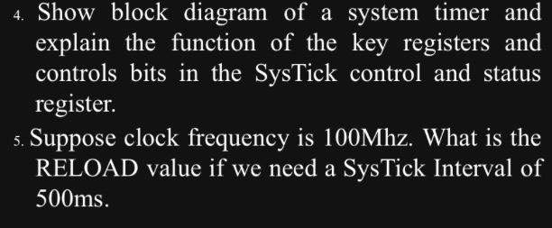 Solved 4. Show block diagram of a system timer and explain | Chegg.com