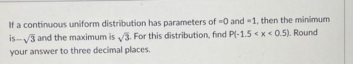 Solved If a continuous uniform distribution has parameters | Chegg.com