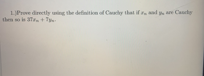 Solved 1.)Prove directly using the definition of Cauchy that | Chegg.com