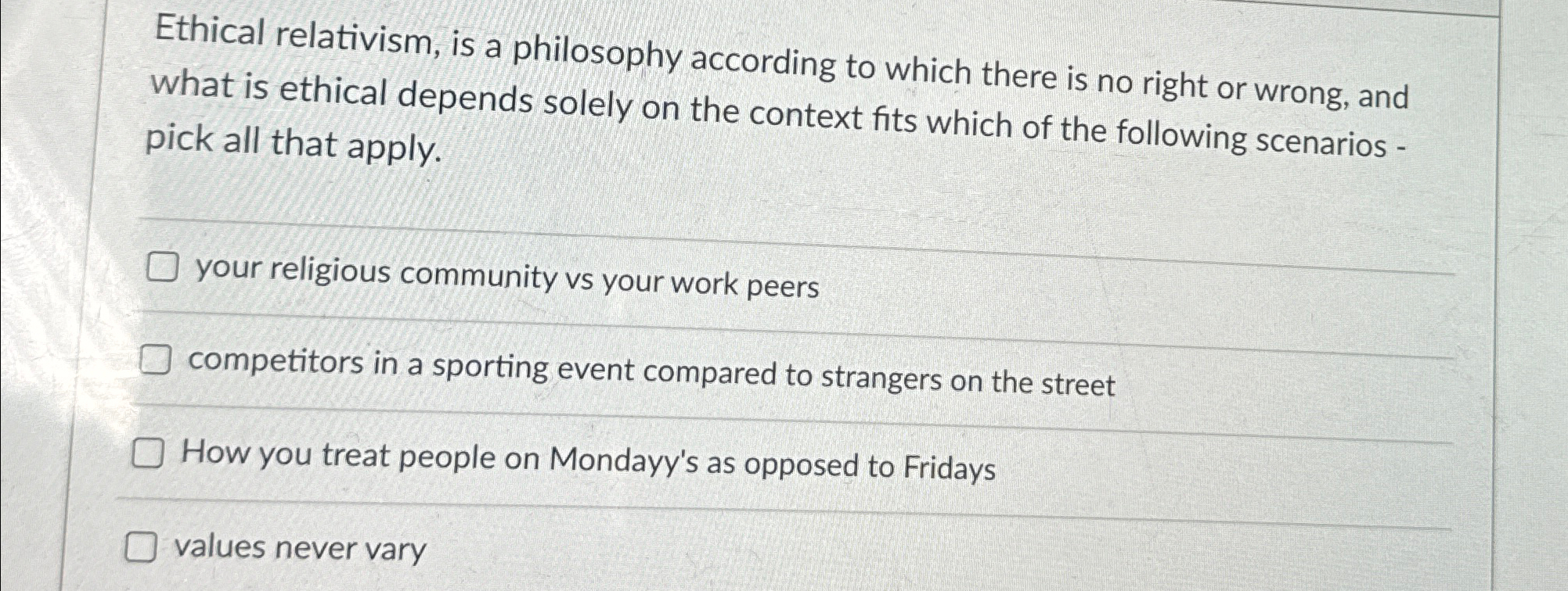 Solved Ethical relativism, is a philosophy according to | Chegg.com