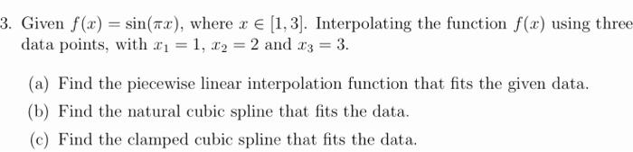 Solved 3iven f(x)=sin(πx), where x∈[1,3]. Interpolating the | Chegg.com