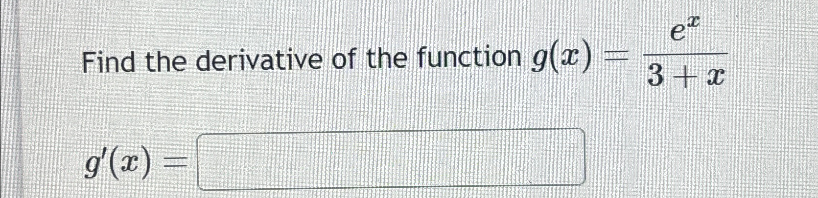 Solved Find the derivative of the function g(x)=ex3+xg'(x)= | Chegg.com