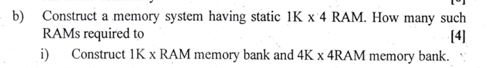 Solved b) ﻿Construct a memory system having static 1K×4 | Chegg.com