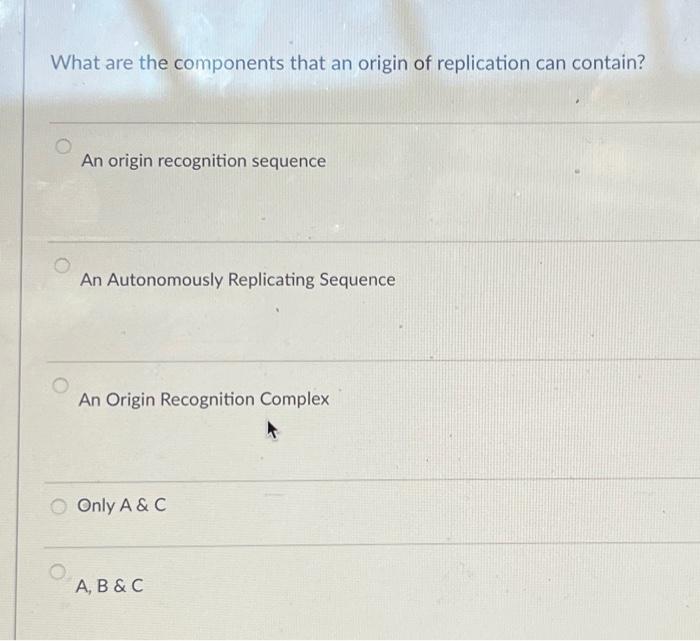 Solved What are the components that an origin of replication | Chegg.com