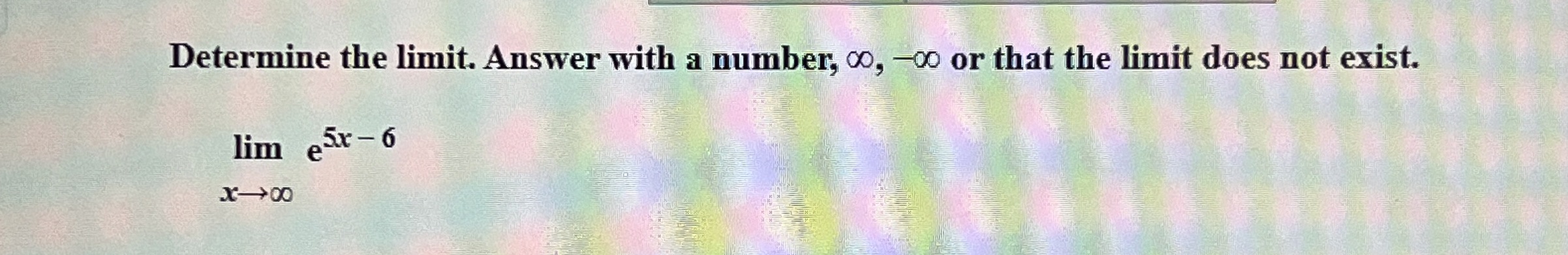 Solved Determine the limit. ﻿Answer with a number, ∞,-∞ ﻿or | Chegg.com