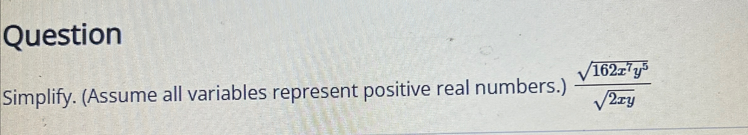 Solved QuestionSimplify. (Assume all variables represent | Chegg.com Solved QuestionSimplify. (Assume all variables represent | Chegg.com