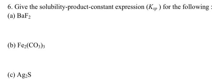 Solved 6. Give the solubility-product-constant expression | Chegg.com