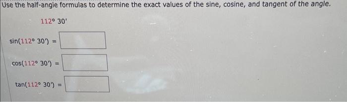 Solved Use the half-angle formulas to determine the exact | Chegg.com