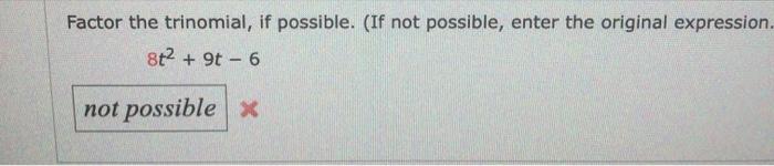 Solved Factor the trinomial, if possible. (If not possible, | Chegg.com