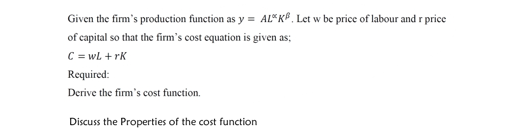 Solved Given the firm's production function as y=ALαKβ. ﻿Let | Chegg.com