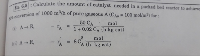 Solved Ex. 6.5 : Calculate the amount of catalyst needed in | Chegg.com
