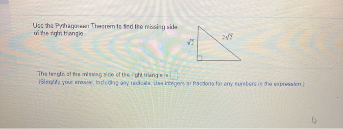 Solved Use the Pythagorean Theorem to find the missing side | Chegg.com
