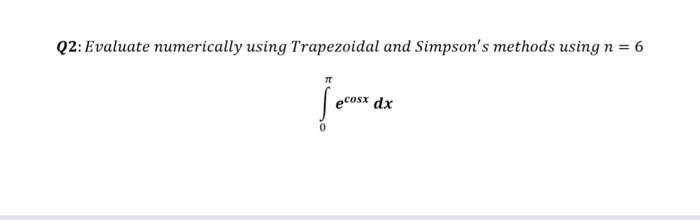 Solved Q2: Evaluate numerically using Trapezoidal and | Chegg.com