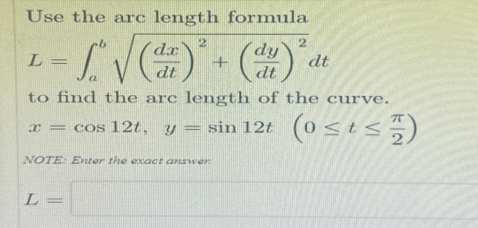 Solved Use the arc length formulaL=∫ab(dxdt)2+(dydt)22dtto | Chegg.com